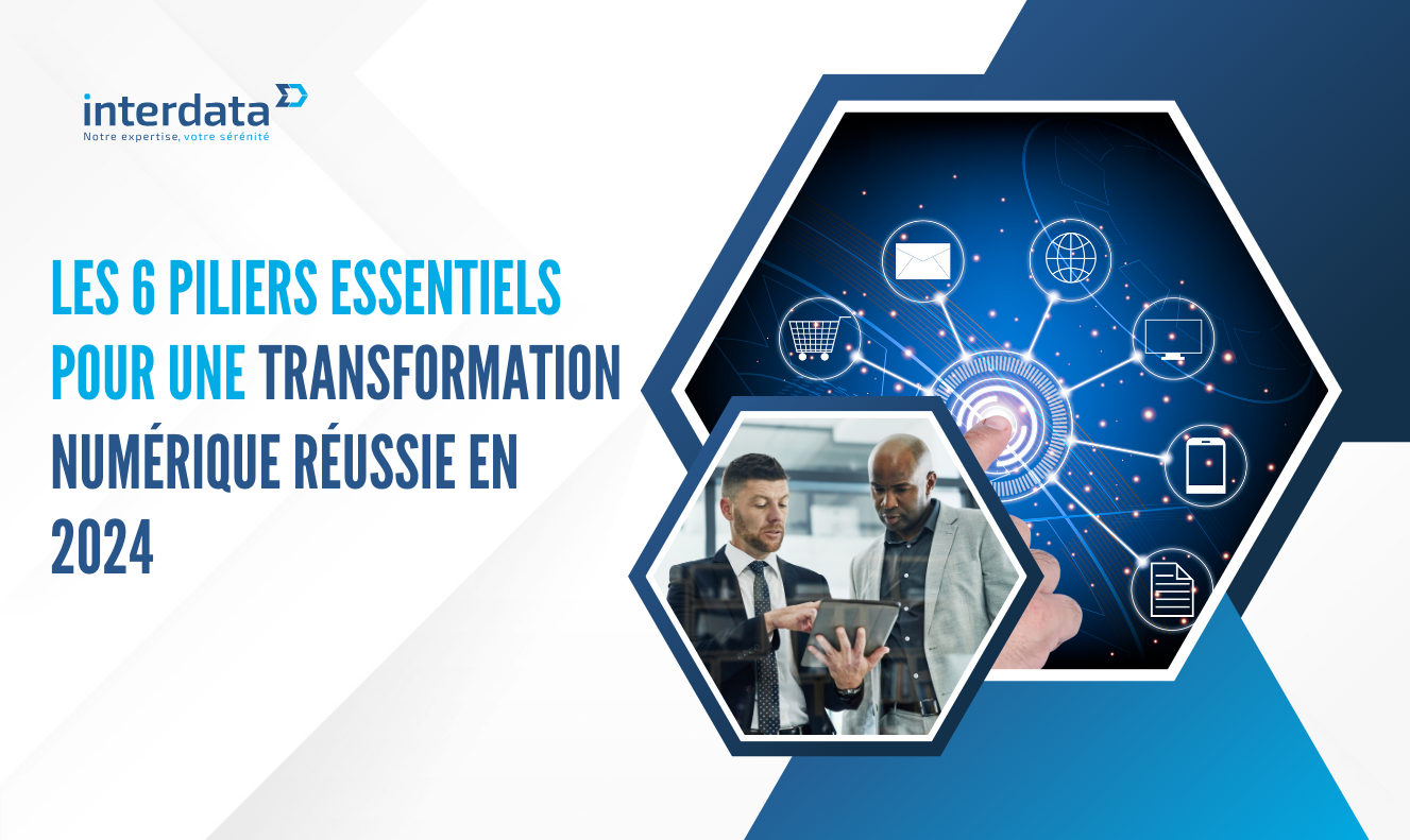 Les 6 piliers essentiels pour une transformation numérique réussie en 2024